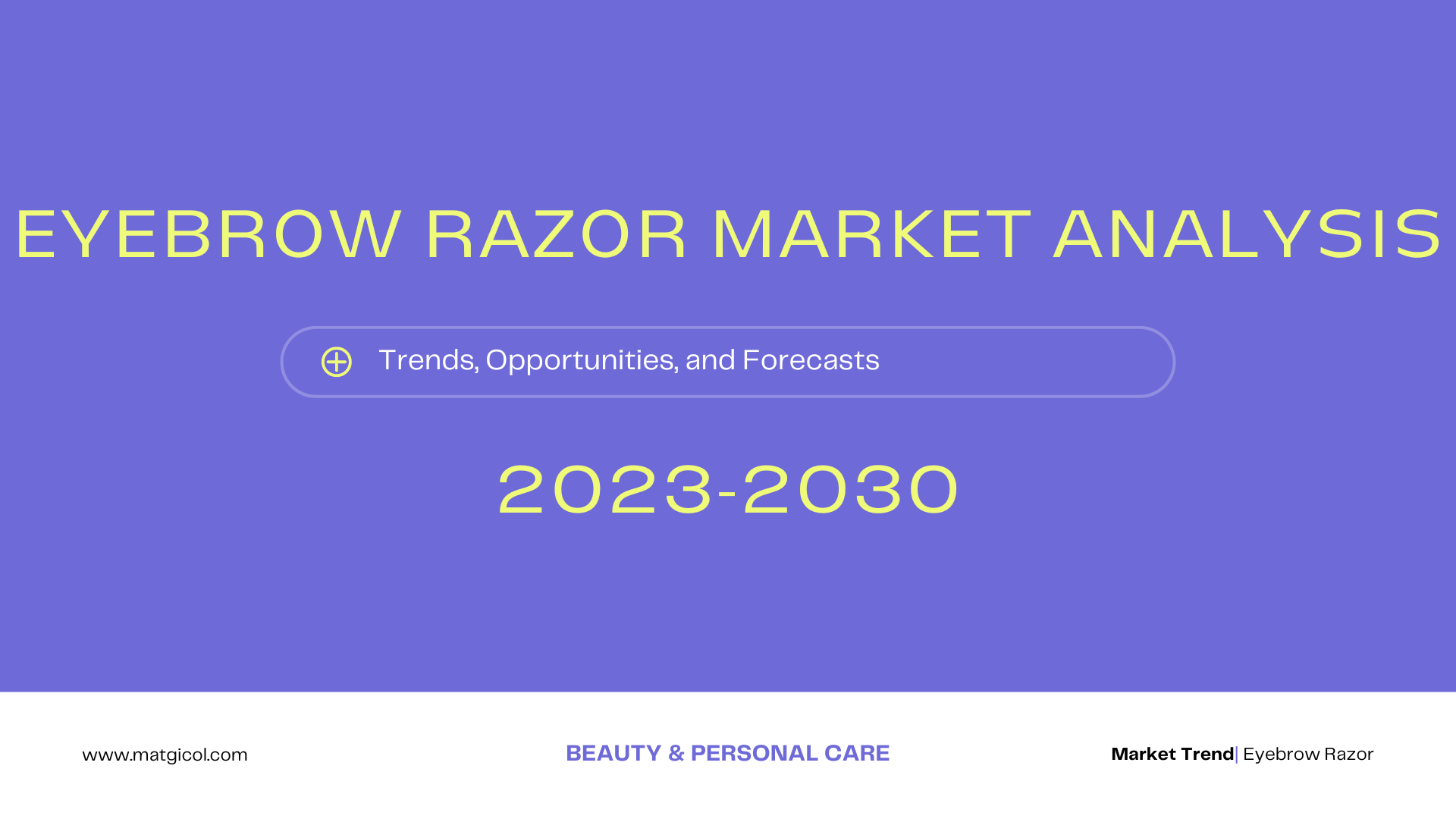 Eyebrow Razor Market Analysis 2023-2030: Trends, Opportunities, and ...